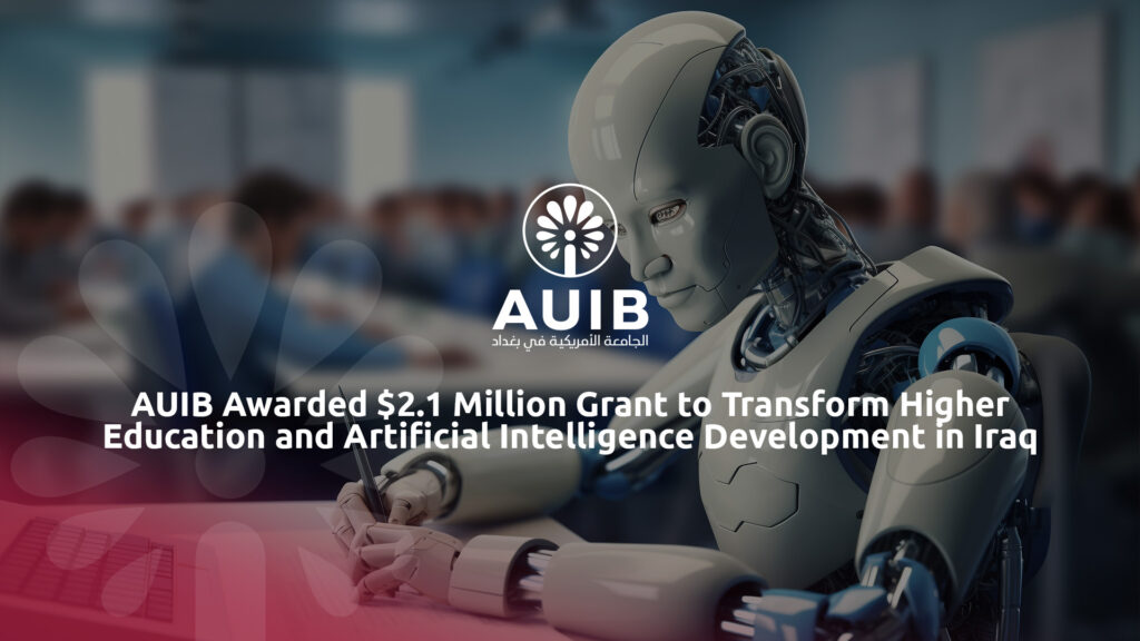 AUIB Awarded $2.1 Million Grant to Transform Higher Education and Artificial Intelligence ...