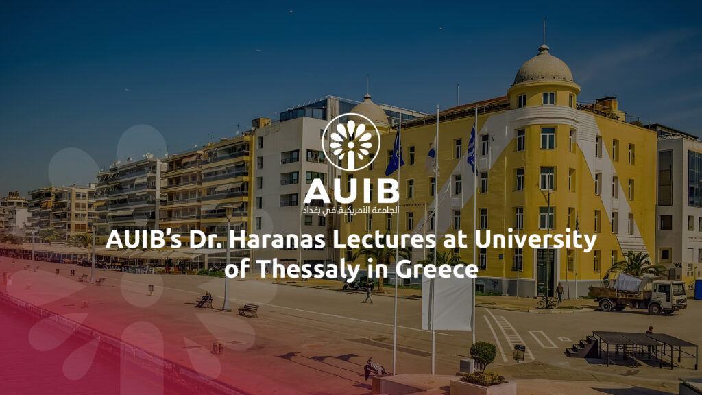 AUIB’s Dr. Haranas Lectures at University of Thessaly in Greece | The American University of ...